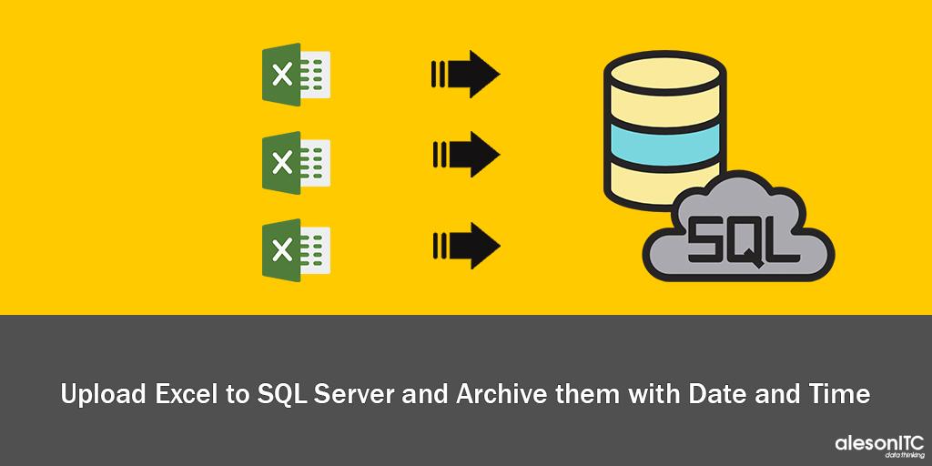 Carga Excels A SQL Server Y Archivalos Con Fecha Y Hora Aleson ITC